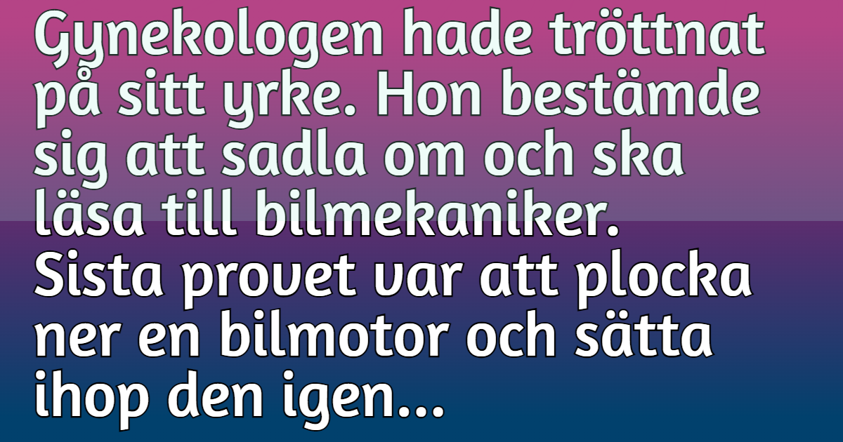 Gynekologen sadlade om och blev bilmekaniker - Gapskratt - Viralpressen